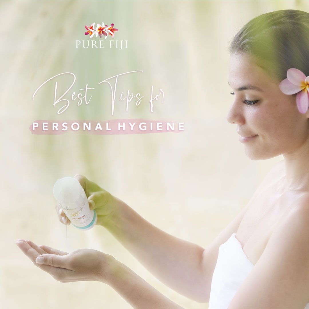 Personal Hygiene 101 – Pure Fiji NZ Store